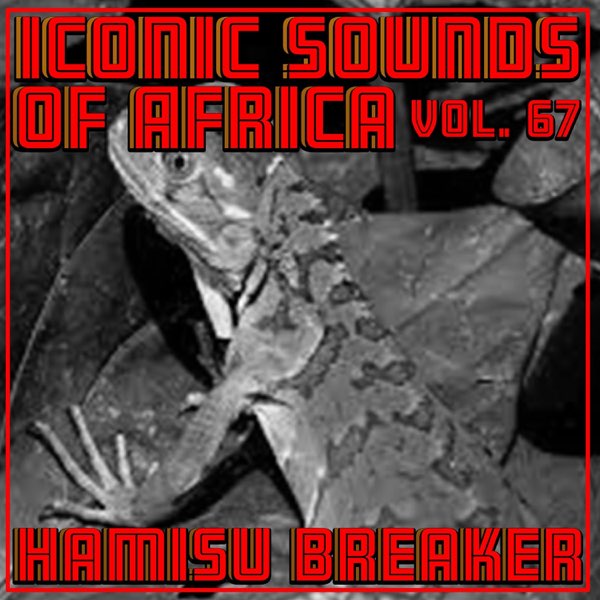 Hamisu Breaker | Album - Iconic Sounds Of Africa, Vol. 67