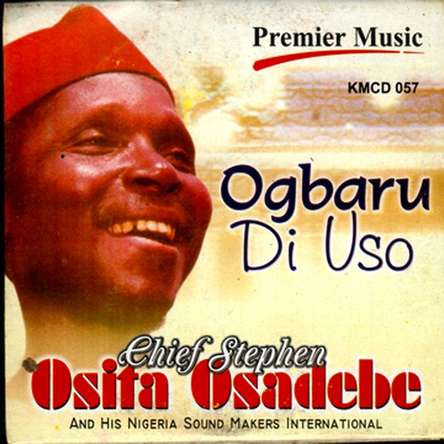 Chief Stephen Osadebe | Album - Ogbaru Di Uso