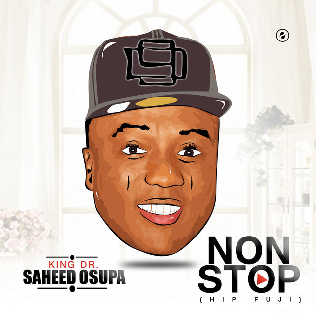 King Osupa Saheed | Album - Non Stop - Hip Fuji