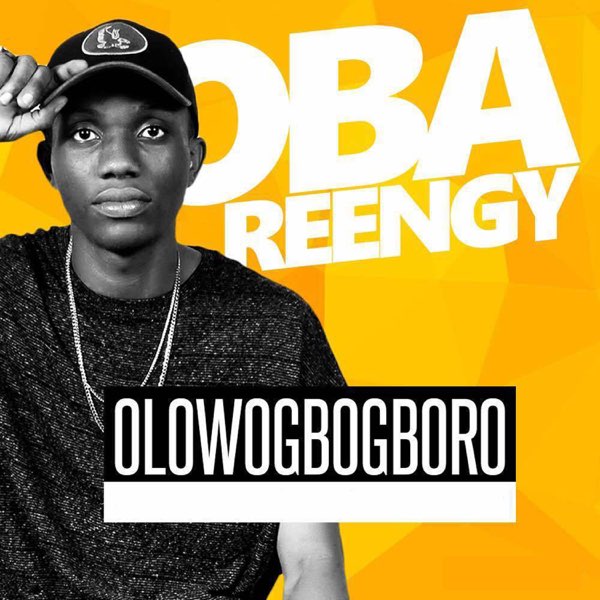 Oba Reengy | Single - Olowogbogboro