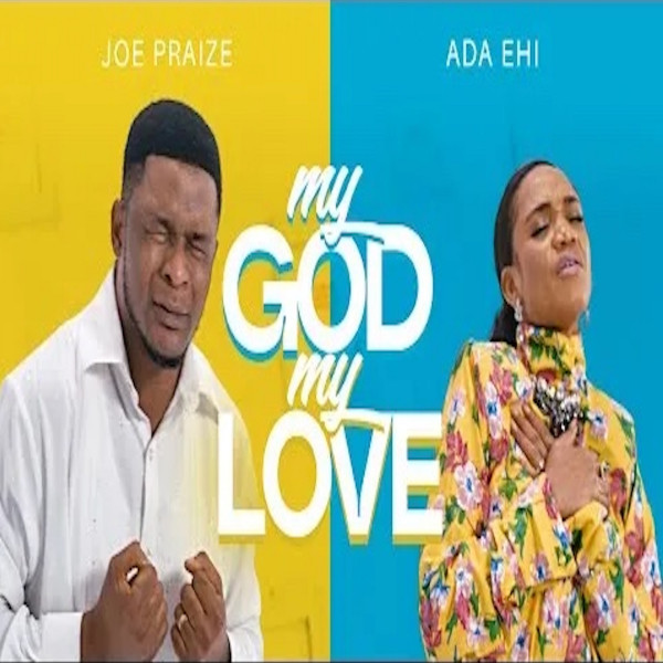 Joe Praize | Single - My God My Love