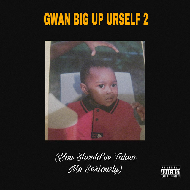 | EP - Gwan BIG UP Urself 2-You Should've Taken Me Seriously