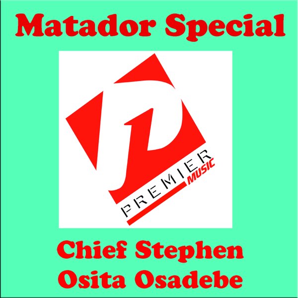 Chief Stephen Osadebe | Album - Matador Special