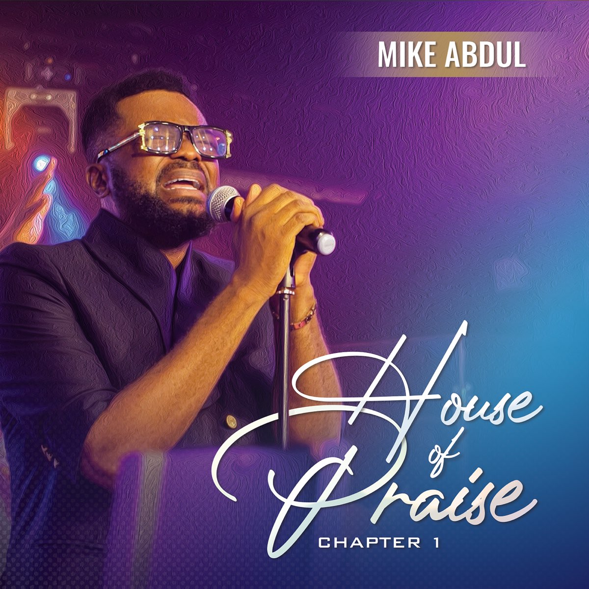 Mike Abdul | Single - House of Praise - Chapter 1