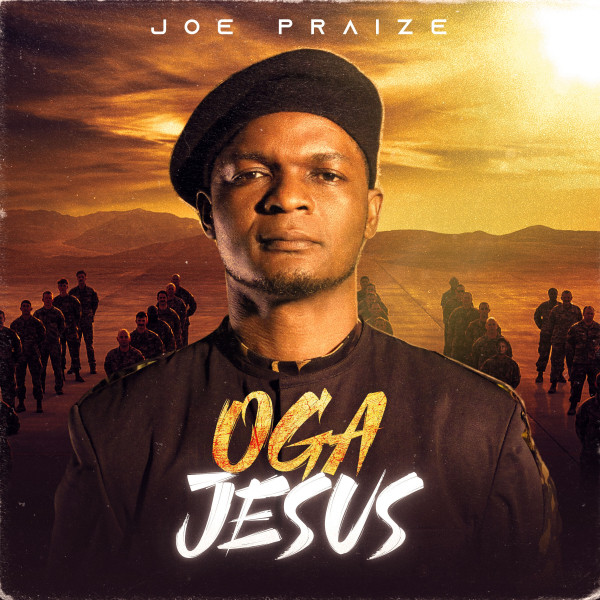 Joe Praize | Single - Oga Jesus