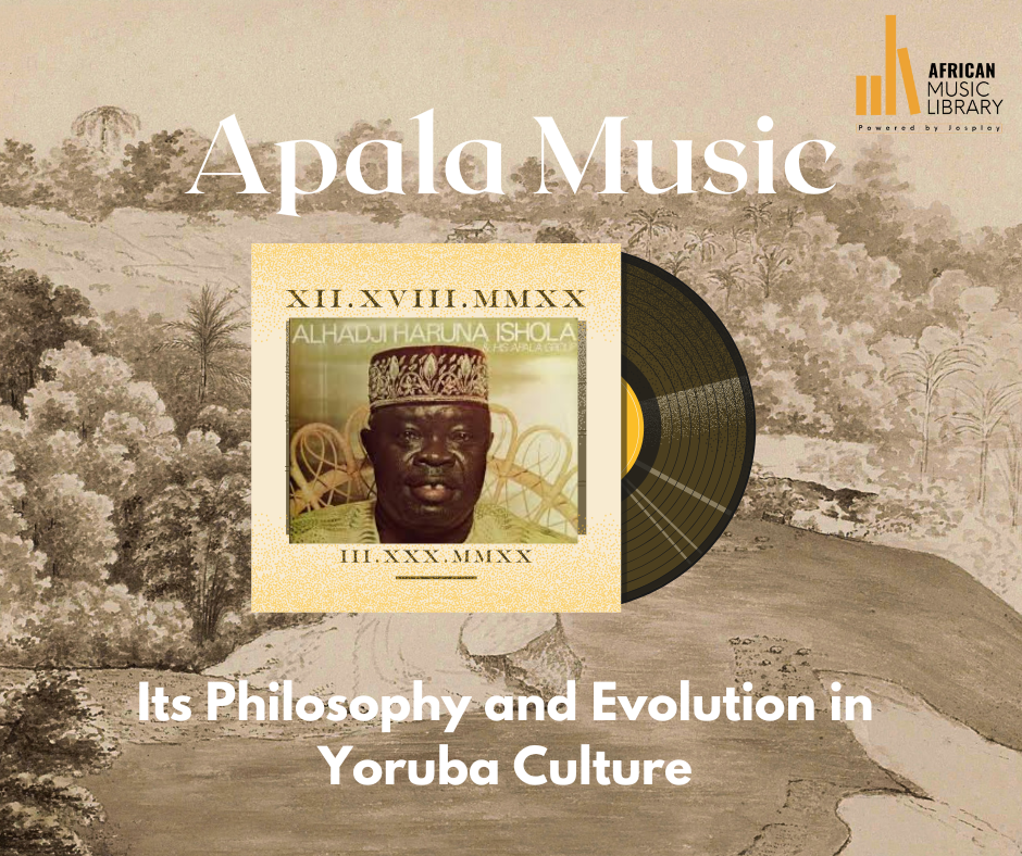 Apala Music: Its Philosophy and Evolution in Yoruba Culture