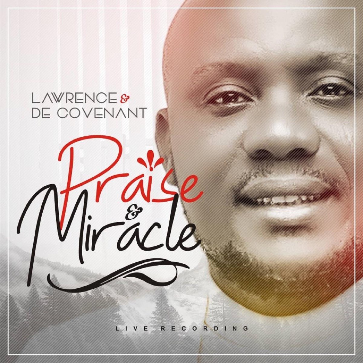 Lawrence DeCovenant | Album - Praise & Miracle (Live Recording)